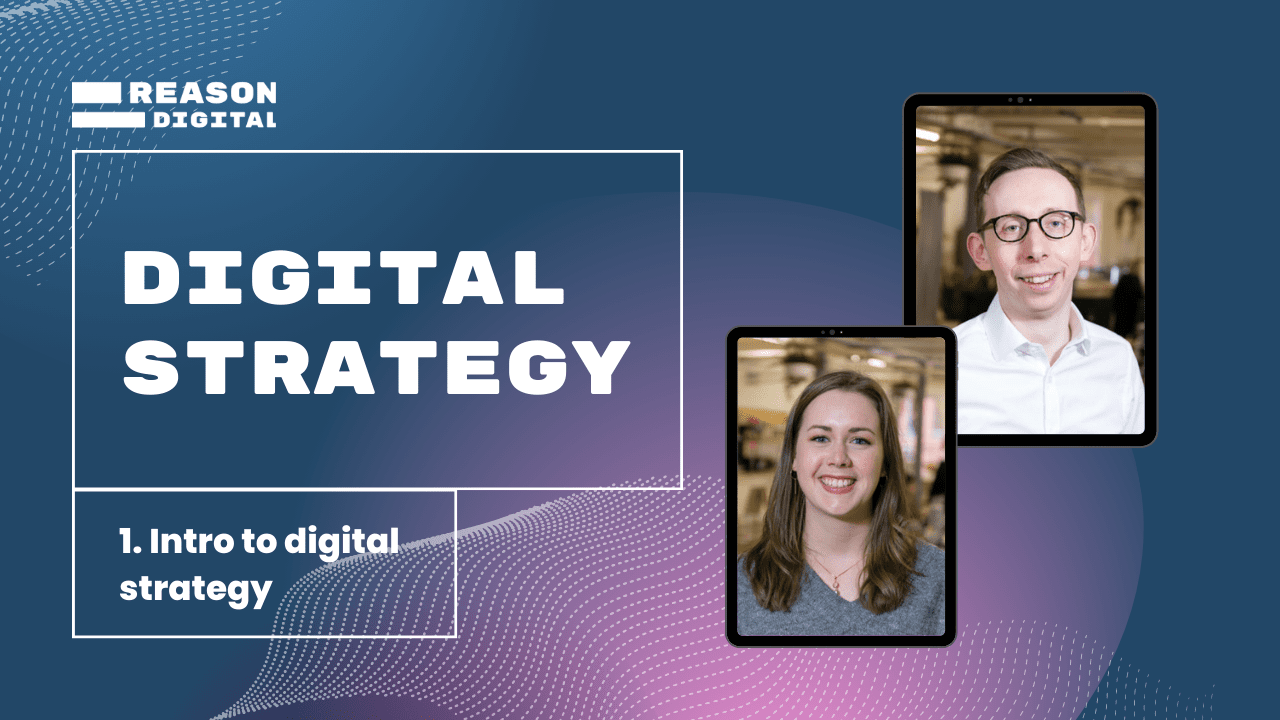Intro to digital strategy | Reason Digital